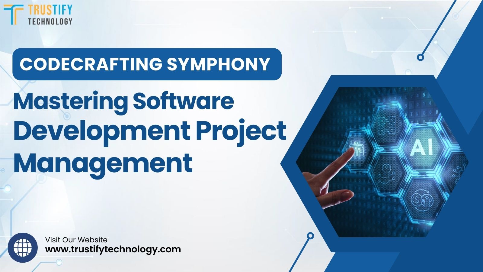 CodeCrafting Symphony: Mastering Software Development Project Management - Trustify Technology